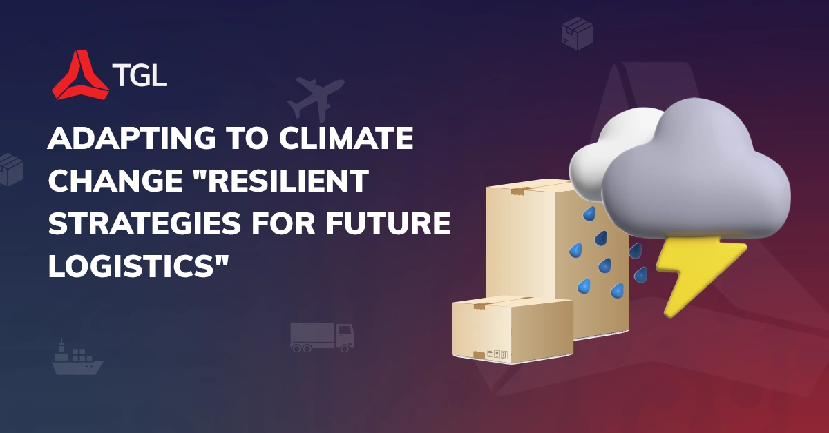 Adapting to Climate Change "Resilient Strategies for Future Logistics"
