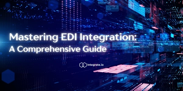 Master EDI Integration with Integrate.io | Integrate.io