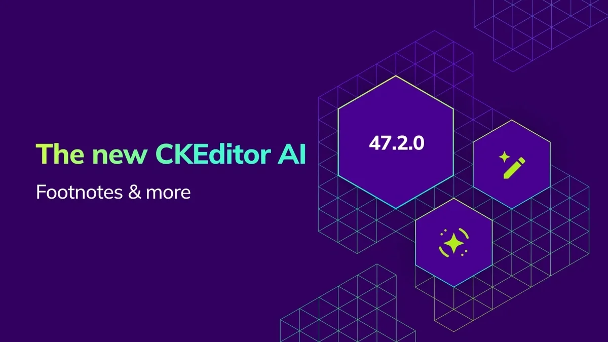 CKEditor 5 v47.2.0 Release Highlights & New Features | CKEditor