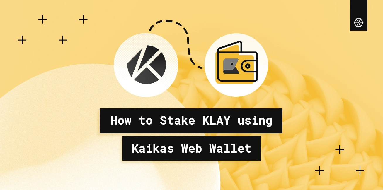 Blog | How to Stake KLAY Using Kaikas Web Wallet