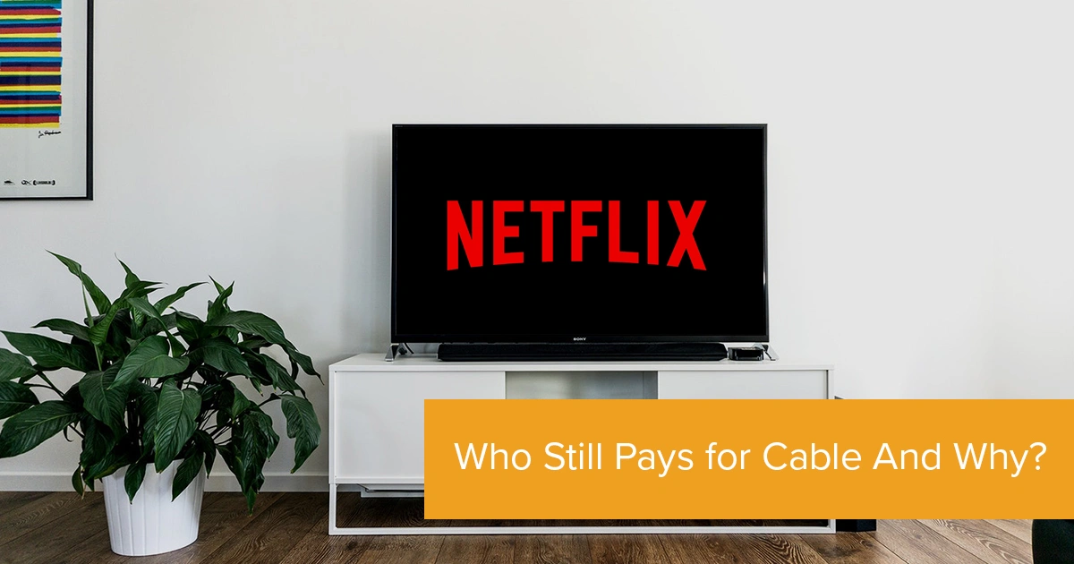 Who Still Pays for Cable? And Why? - Vistex, Inc