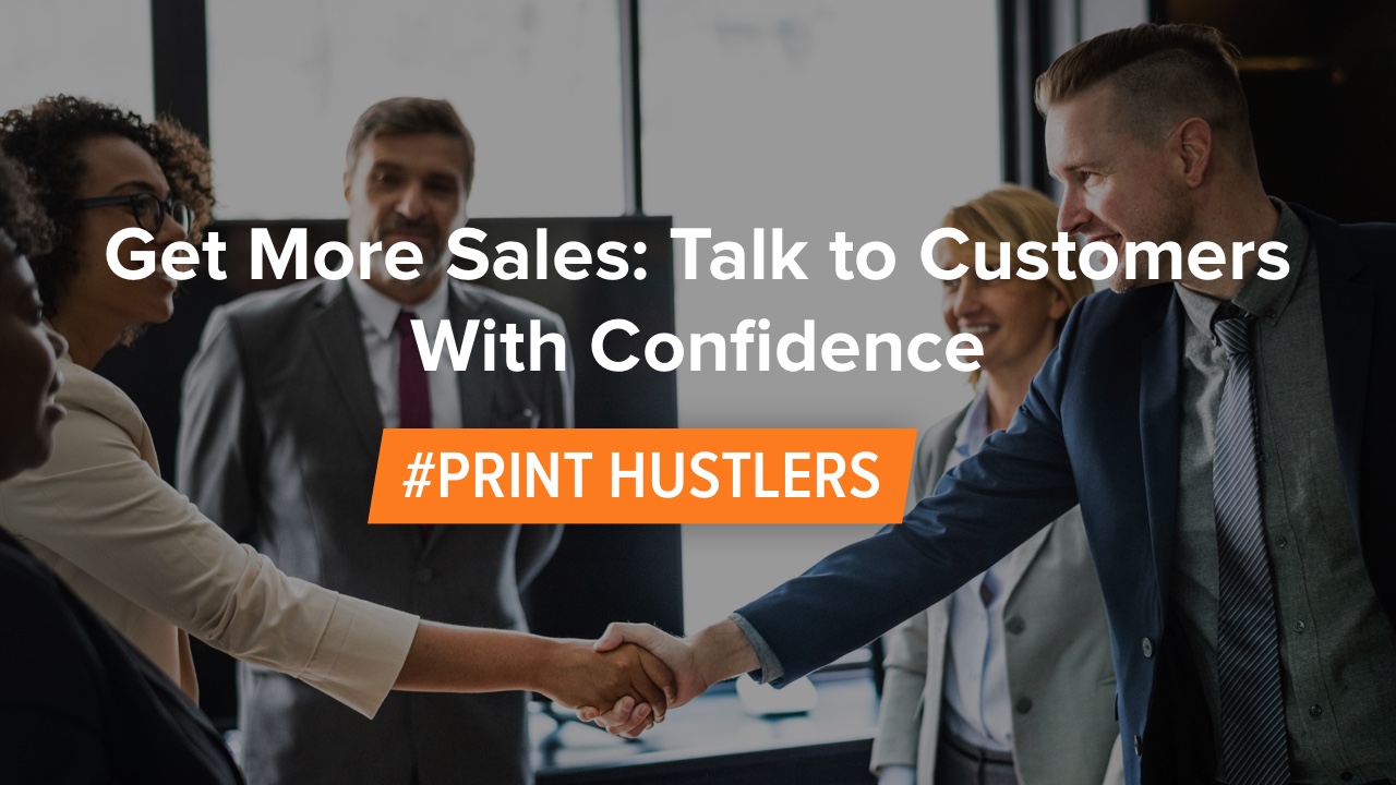 Get More Sales: Talk to Customers With Confidence - Printavo