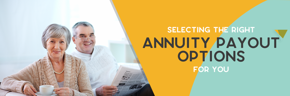 Annuity Payout Options: Selecting the Right One for You