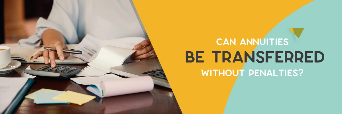 Can Annuities be Transferred without Penalties?