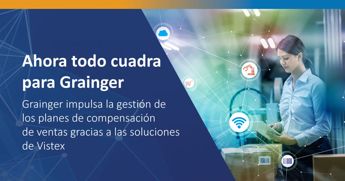 Grainger Boosts Management of Sales Compensation Plans - Vistex, Inc Grainger Boosts Management of Sales Compensation Plans - Vistex, Inc