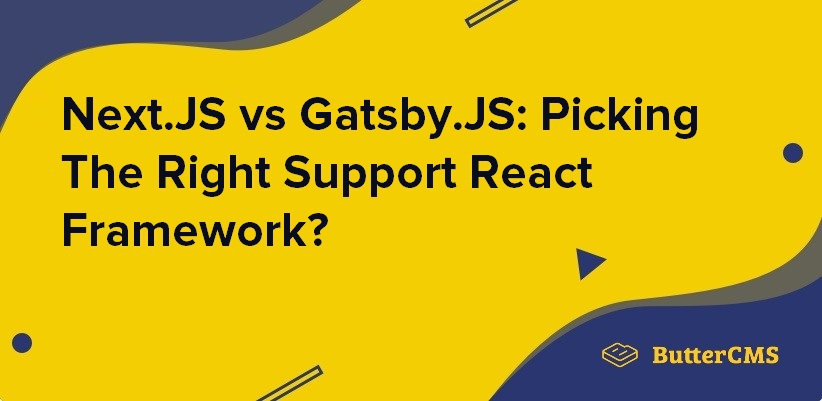 Gatsby Vs Nextjs Picking The Best React Ui Framework Buttercms